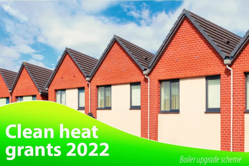Clean Heat Grant – Now Known As Boiler Upgrade Scheme!